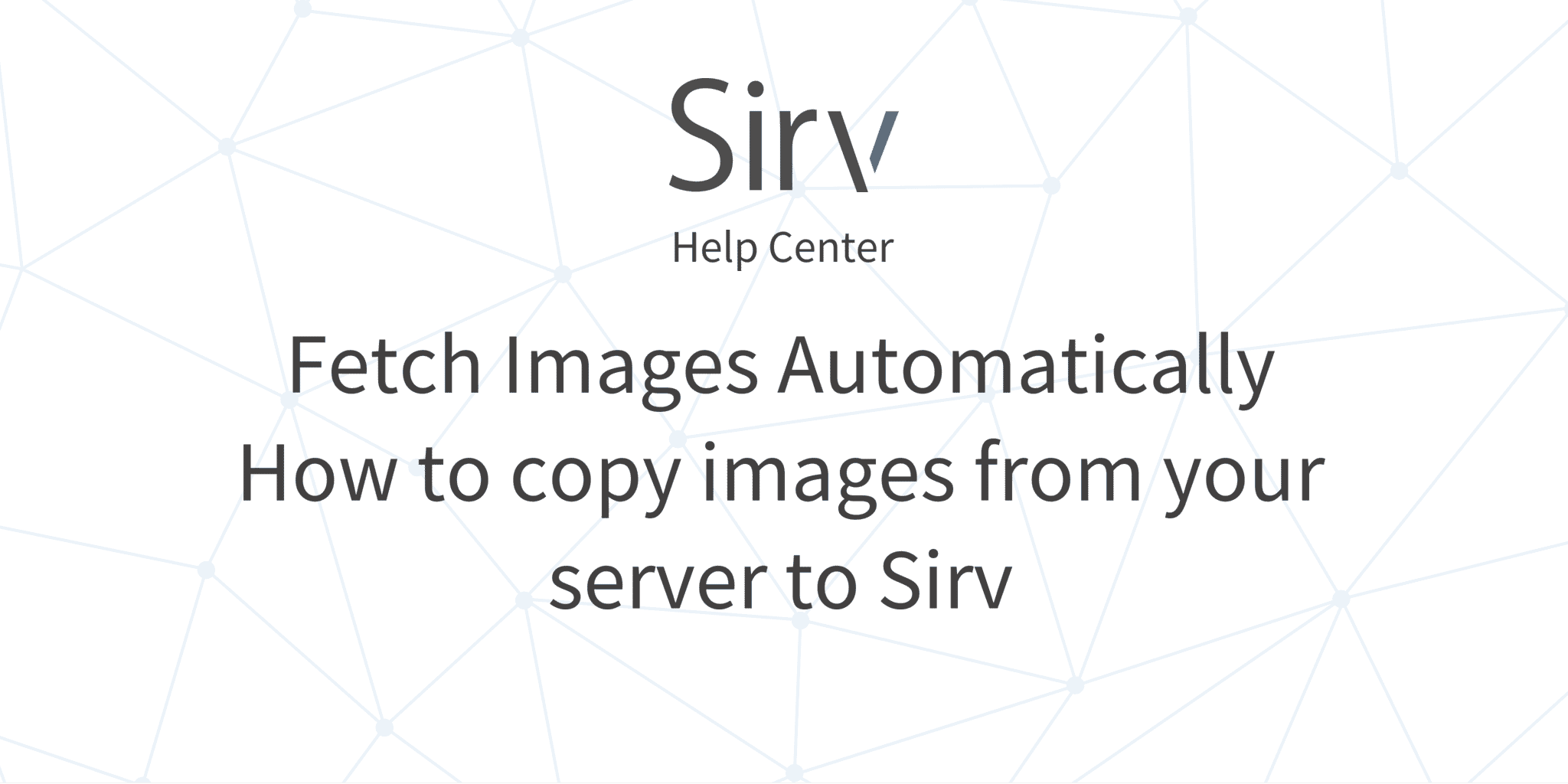 Fetch Images Automatically How To Copy Images From Your Server To Sirv